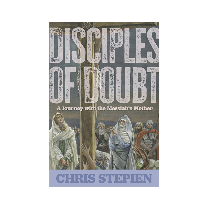 Disciples of Doubt: A Journey with the Messiah’s Mother – Wellspring