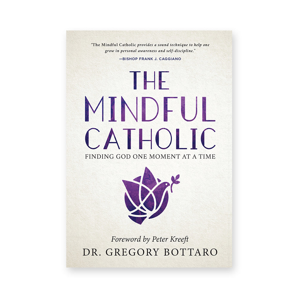 The Mindful Catholic: Finding God One Moment at a Time – Wellspring